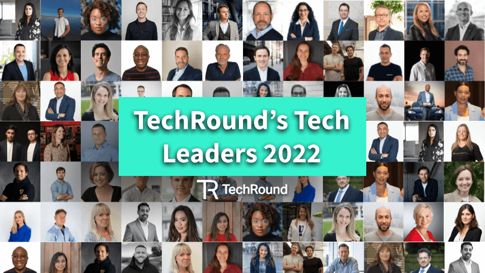 TechRound's Tech Leaders 2022 - TechRound
